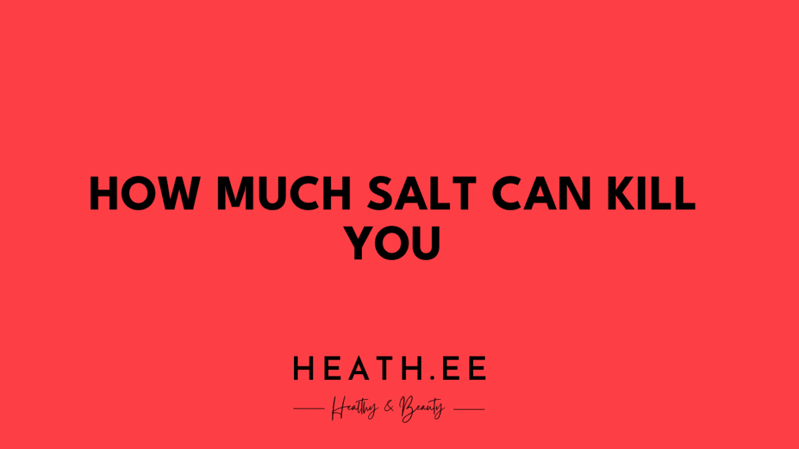 How Much Salt Can Kill You: The Dangers of Poisoning - Heathe