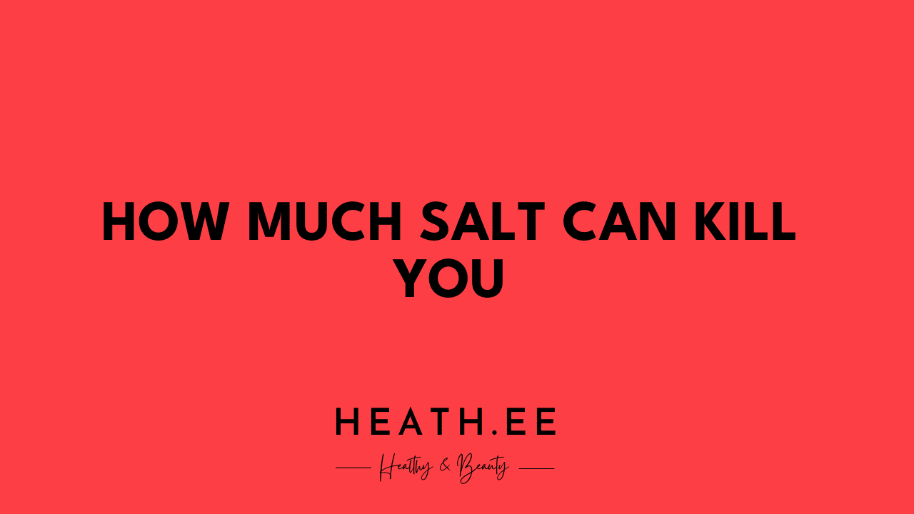 How Much Salt Can Kill You: The Dangers of Poisoning - Heathe